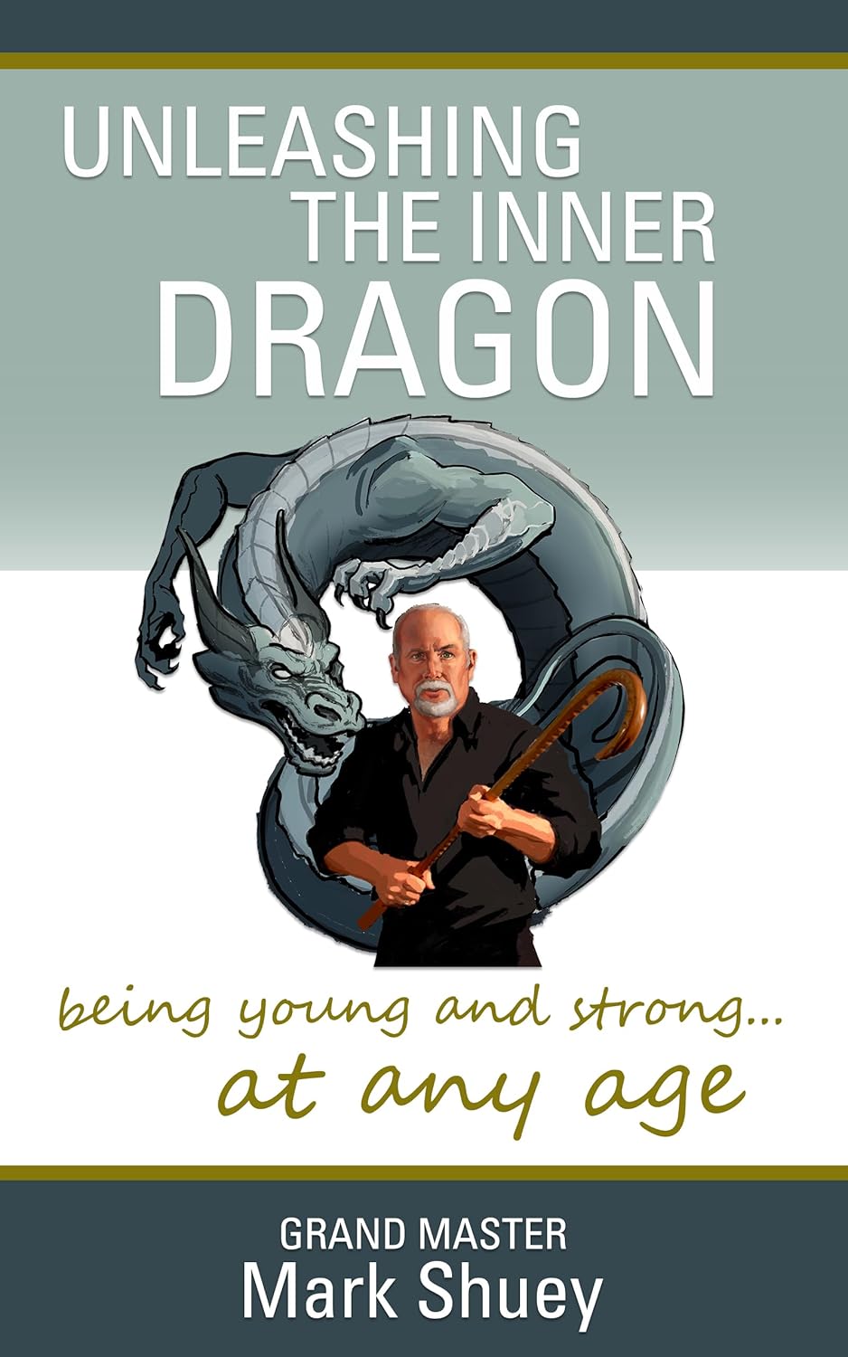 Unleashing The Inner Dragon: being young and strong...at any age, by G ...